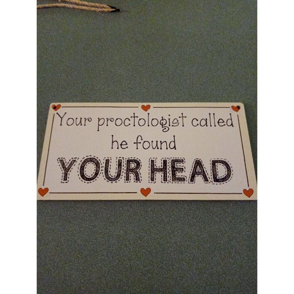 Wall Decor | Your Proctologist Called Wood Sign 6 X 12 New | Poshmark